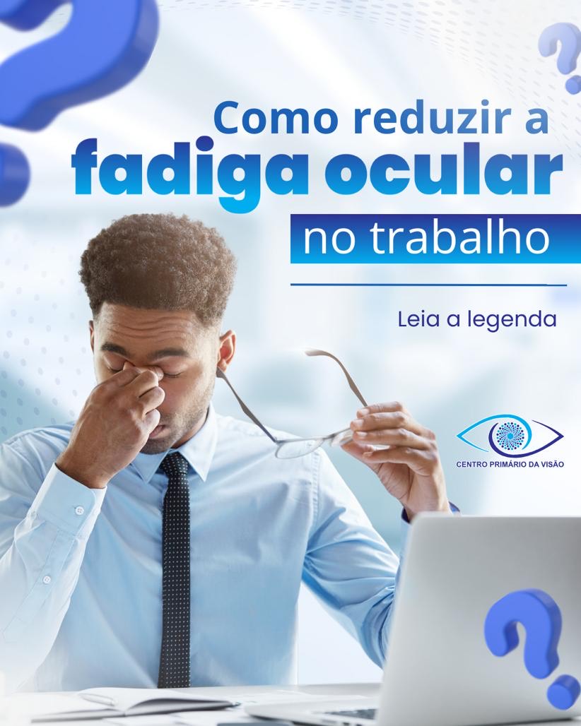 Fadiga Ocular – Centro Primário da Visão